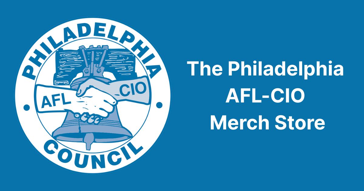 The Philadelphia AFL-CIO Merch Store